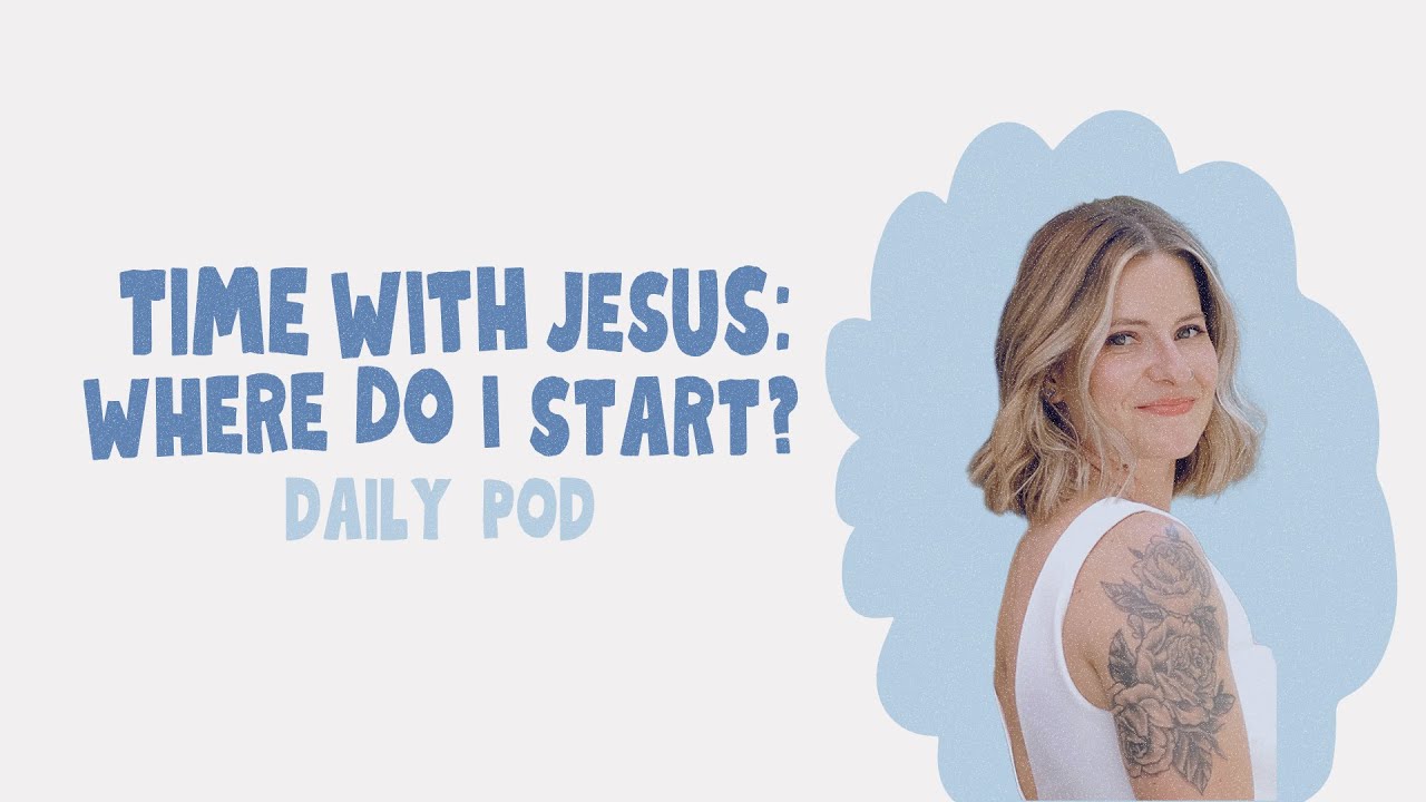 Time With Jesus: Where Do I Start?⏐Daily Podcast⏐#dailydevotional #christianpodcast #biblestudy