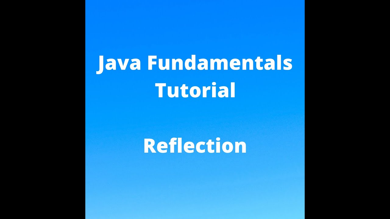 Java Fundamentals Tutorial for Beginners - Reflection