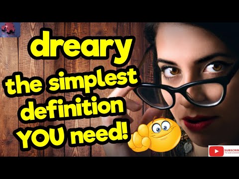 DREARY. The simplest definition YOU need!! #tellsvidetionary™