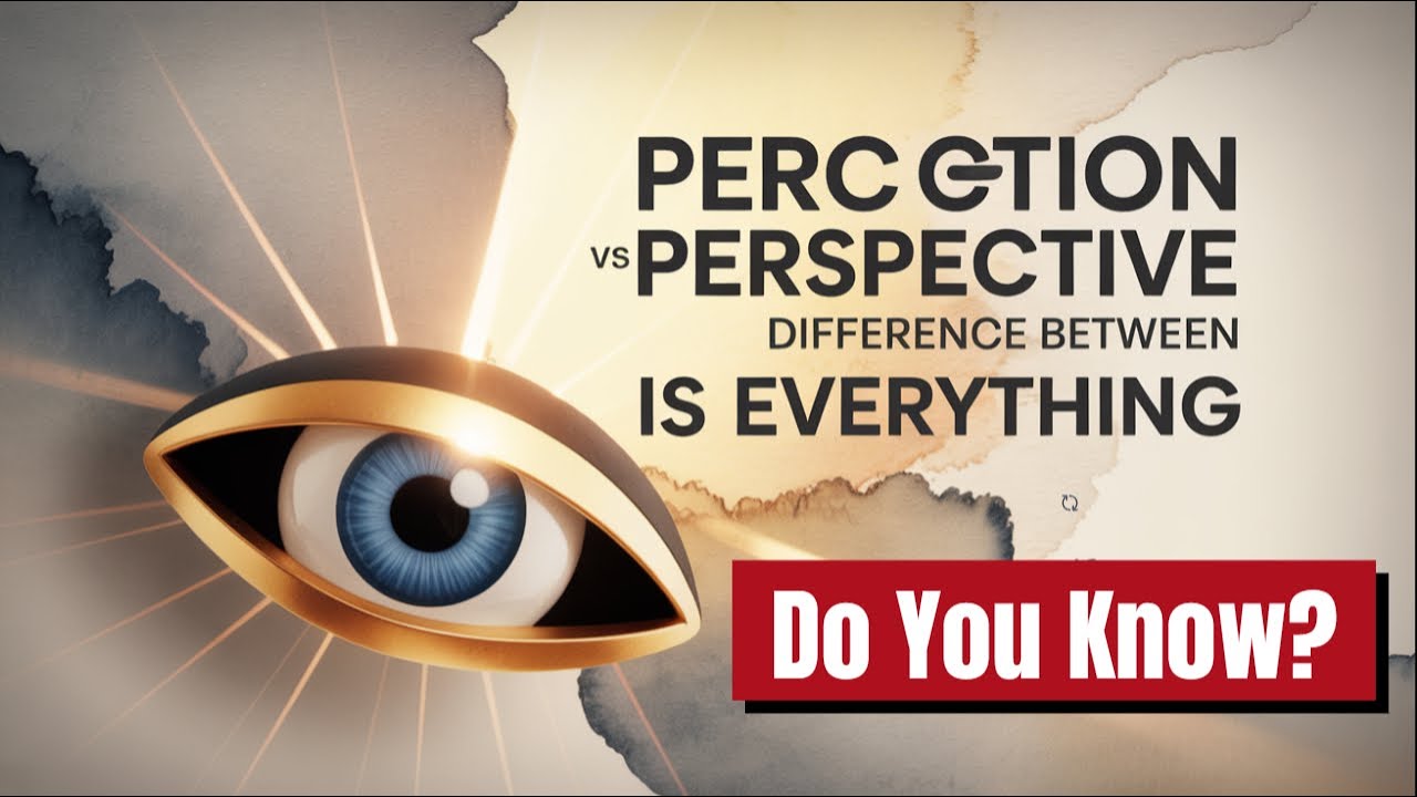 Perception vs. Perspective: The SHOCKING Difference That Changes Everything (Psychology)