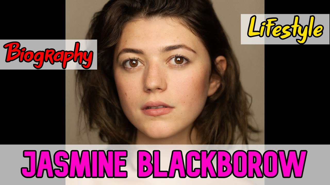 Jasmine Blackborow British Actress Biography & Lifestyle