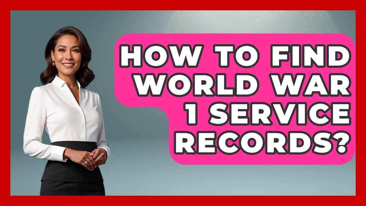 How To Find World War 1 Service Records? - Military History HQ