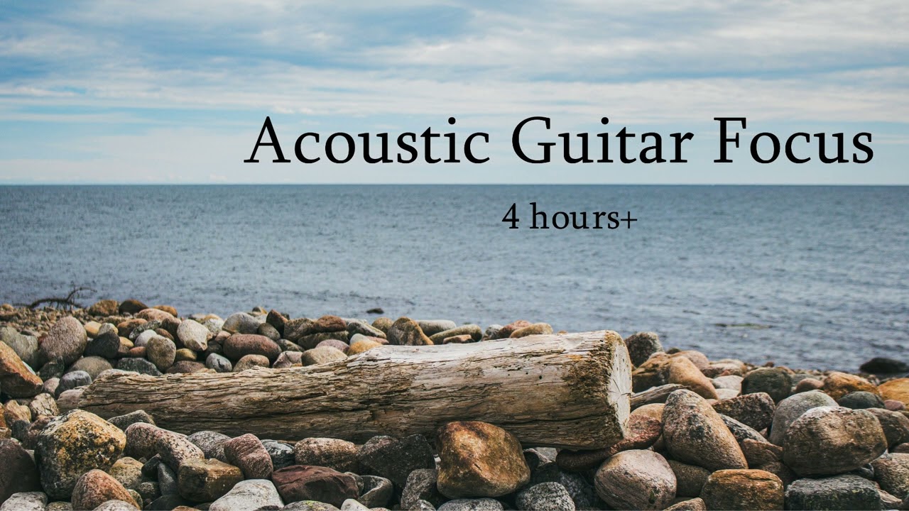 Acoustic Guitar Focus [4 hrs, no repeats] | Instrumental Music For Deep Focus, Concentration & Study