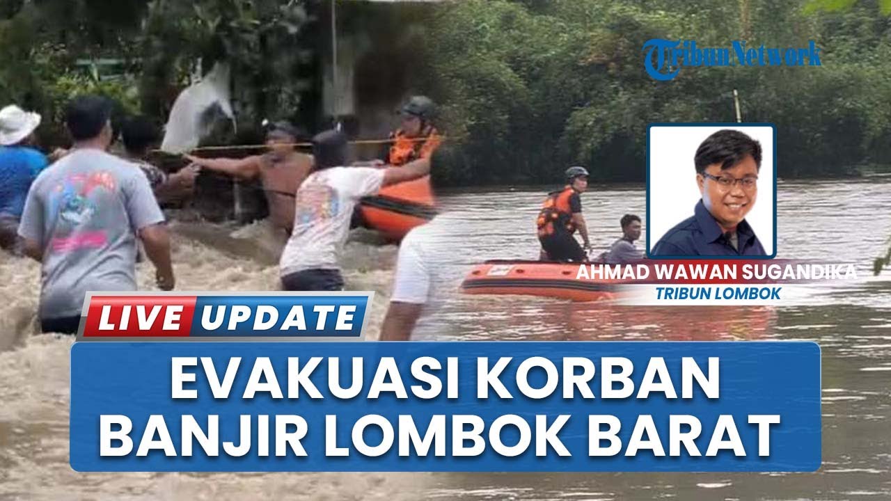 Hujan Deras Membanjiri Permukiman Warga Desa Karang Bongkot NTB, Tim SAR Mataram Evakuasi 21 ...
