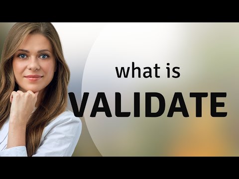 Validate — definition of VALIDATE