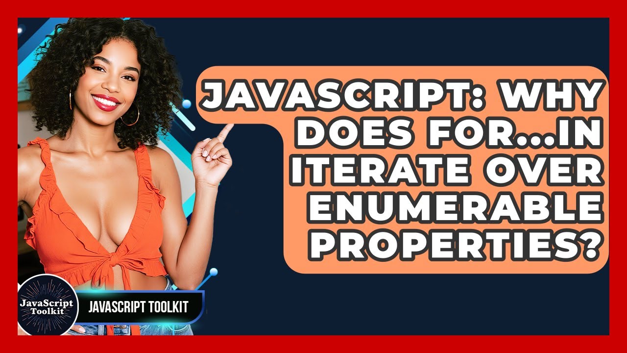 JavaScript: Why Does For...in Iterate Over Enumerable Properties? - JavaScript Toolkit