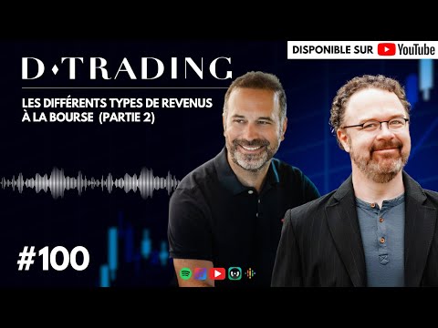 Podcast D*Trading #100 - Les différents types de revenus à la bourse (Partie 2)