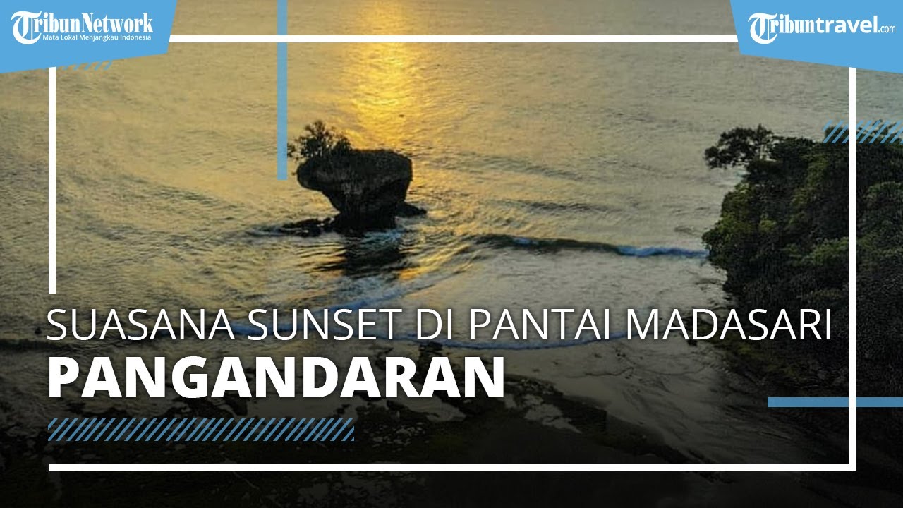 Keindahan Sunset di Pantai Madasari Pangandaran, Destinasi yang Wajib ...