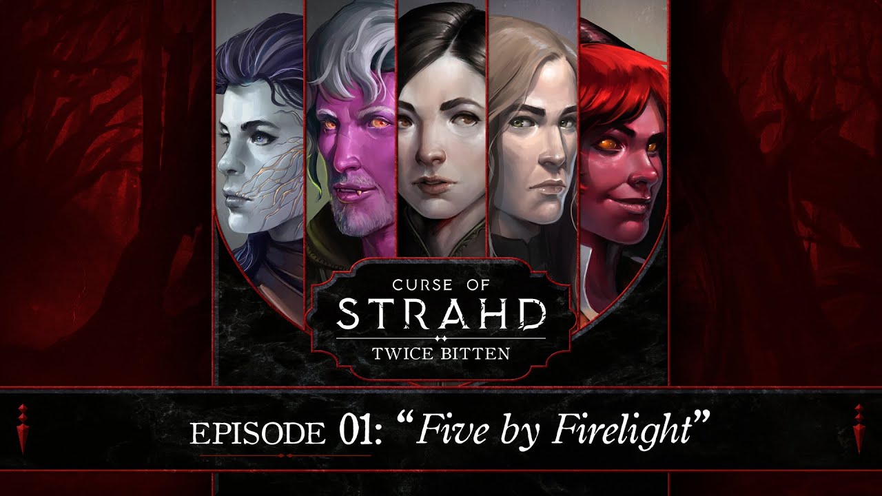 Five by Firelight | Curse of Strahd: Twice Bitten — Episode 1