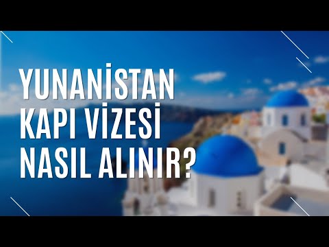 YUNANİSTAN KAPI VİZESİ NASIL ALINIR? BU SÜREÇTE NELER YAPILMALI? | TURİZM GÜNLÜĞÜ