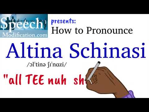 How to Pronounce Altina Schinasi