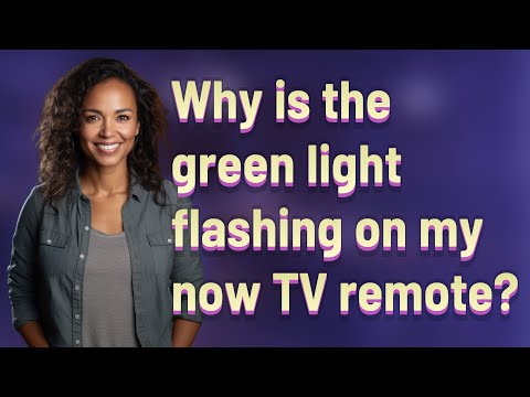Why is the green light flashing on my now TV remote?