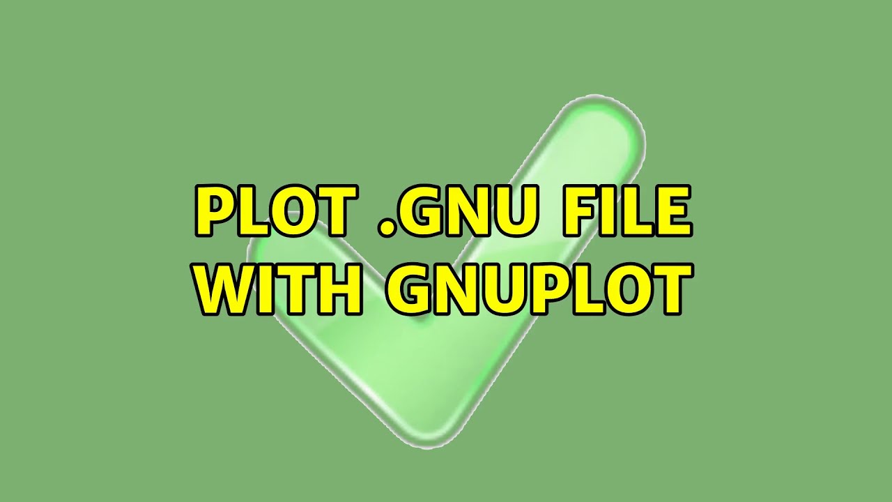 Plot .gnu file with gnuplot (2 Solutions!!)