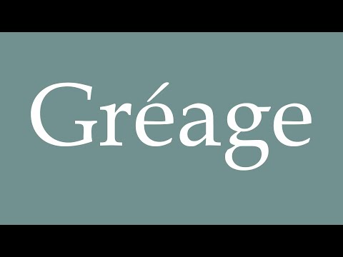 How to Pronounce ''Gréage'' (Rigging) Correctly in French