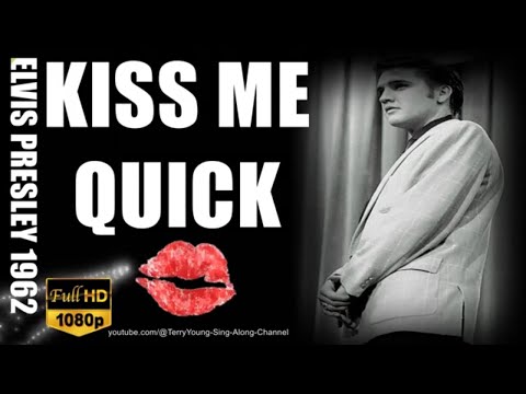 Elvis 1962 Kiss Me Quick 1080 HQ Lyrics