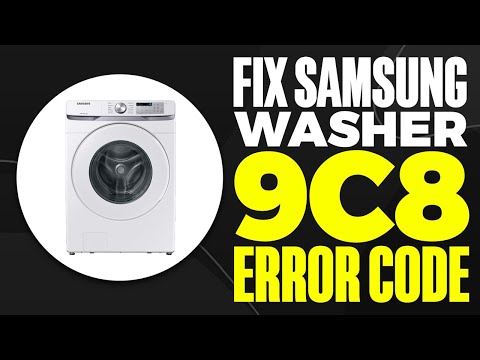 How To Fix The Samsung Washer 9C8 Error Code