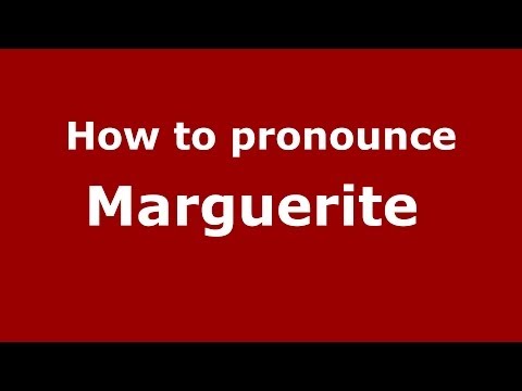 How to pronounce Marguerite (French/France) - PronounceNames.com