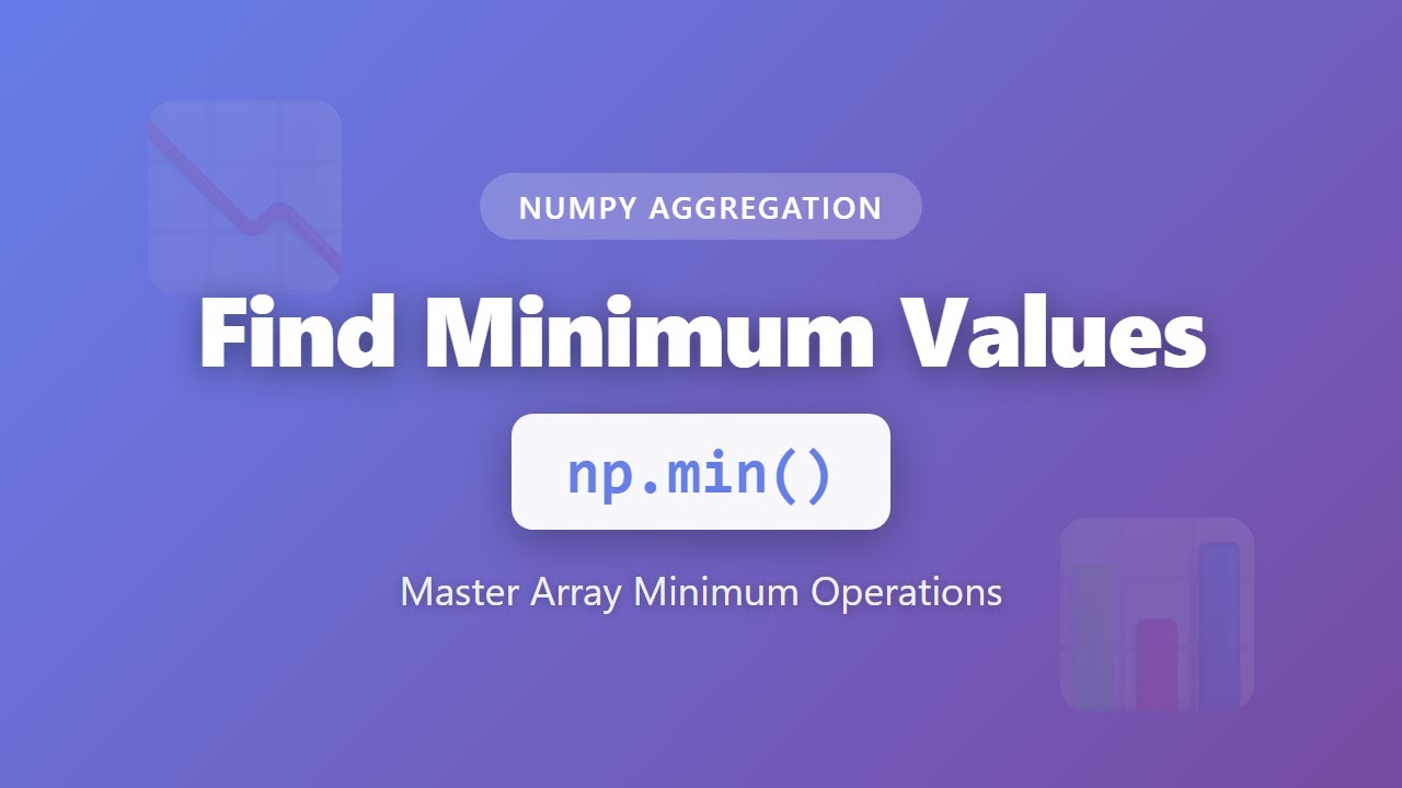 NumPy np.min() Tutorial - Find Minimum Values in Arrays | Python for Beginners
