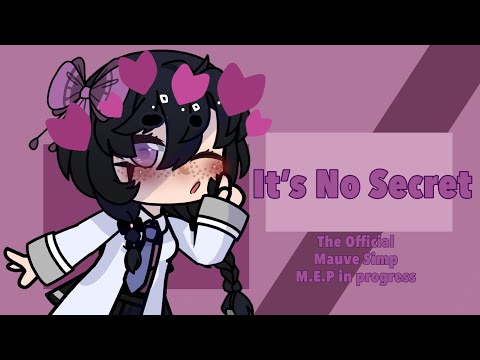\\ Its No Secret // The official Mauve Simp M.E.P  [COMPLETED] #MauveTheColourOfBlood