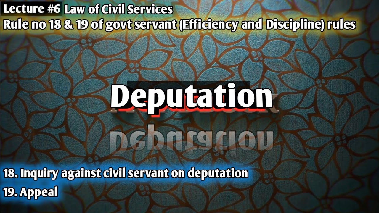 Deputation | Rule 18 & 19 of Civil Servants Act 1973 | LSP | Law Students Platform