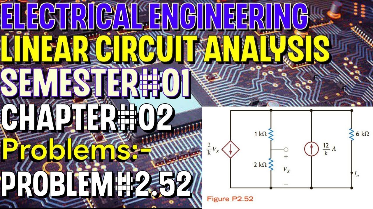 Linear Circuit Analysis | Chapter#02 | Problem#2.52 | Basic Engineering Circuit Analysis