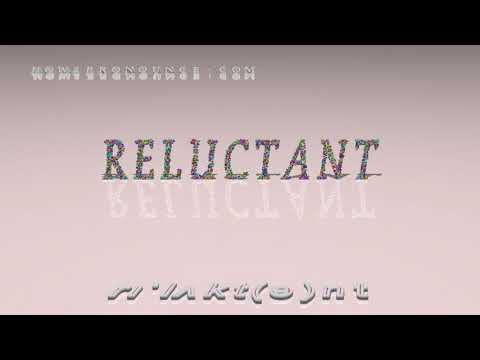 reluctant - pronunciation + Examples in sentences and phrases