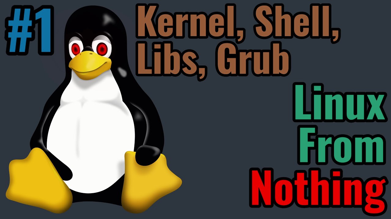 Linux From Nothing | Kernel, Shell, Libs & Grub