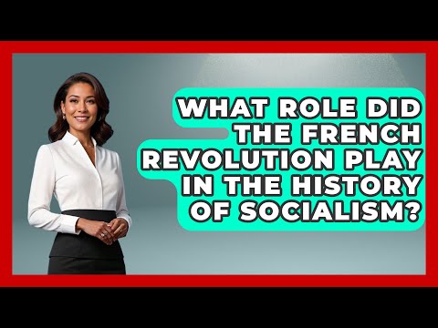 What Role Did the French Revolution Play in the History of Socialism? | Socialism Explained