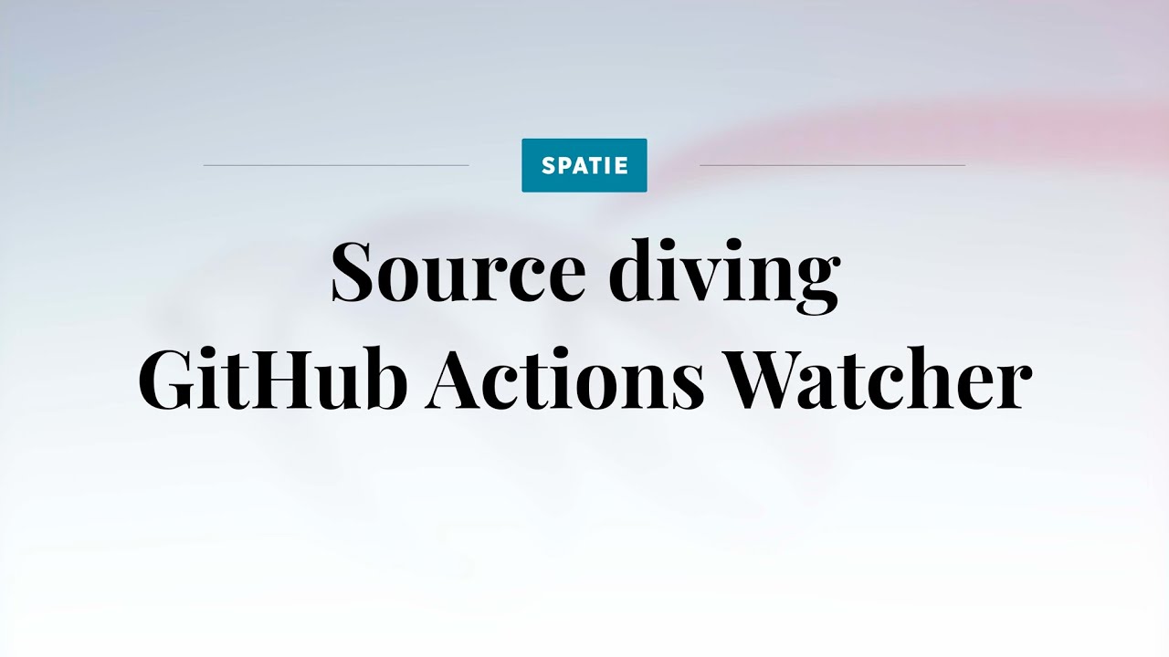 Source diving GitHub Actions Watcher