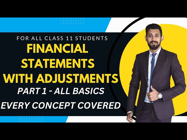 Understanding Financial Statements with Adjustments: A Comprehensive Guide for Class 11 | Galaxy.ai
