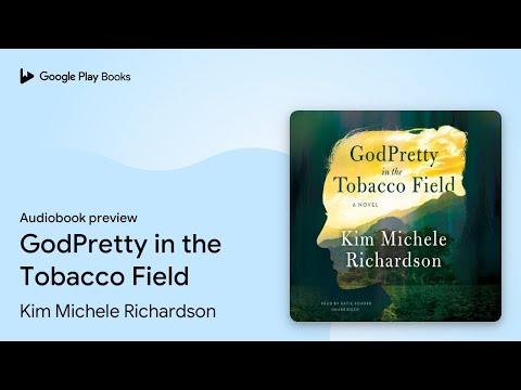 GodPretty in the Tobacco Field by Kim Michele Richardson · Audiobook preview
