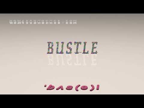 bustle - pronunciation + Examples in sentences and phrases