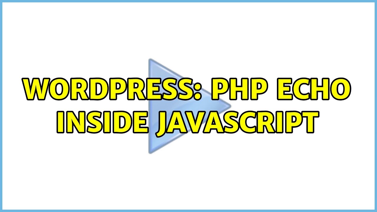 Wordpress: PHP echo inside javascript (2 Solutions!!)