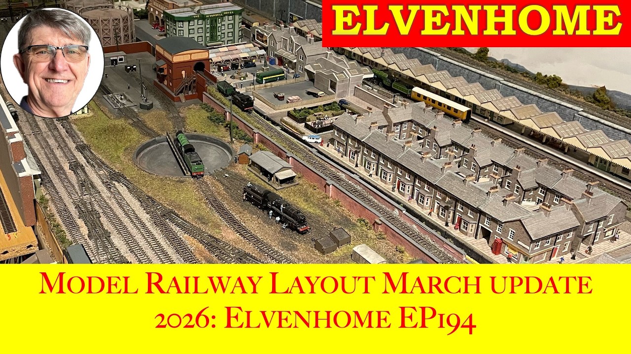 Model Railway Layout March Update 2026: Elvenhome Ep 194