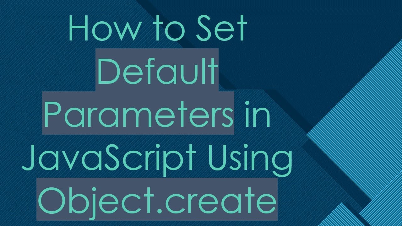 How to Set Default Parameters in JavaScript Using Object.create