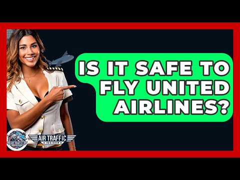Is It Safe To Fly United Airlines? - Air Traffic Insider