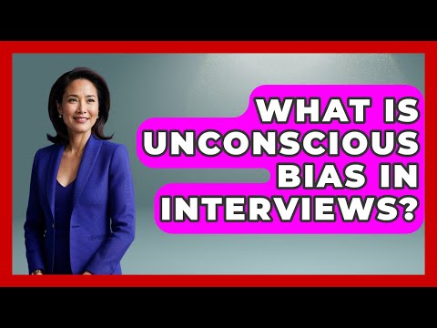 What Is Unconscious Bias In Interviews? - Gender Equality Network