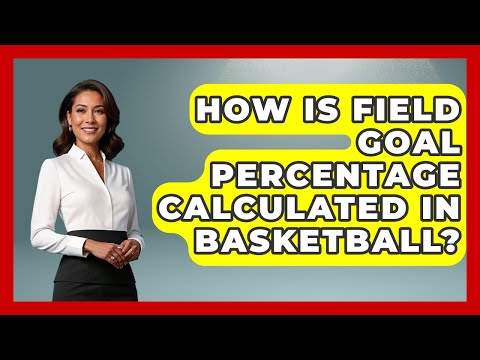 How Is Field Goal Percentage Calculated in Basketball? | Basketball Stats Central News
