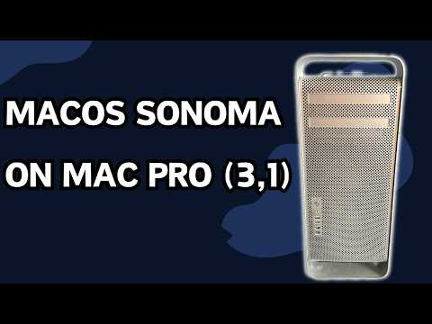 How to Install MacOS Sonoma 14.5 on a 2008 Mac Pro (3,1)