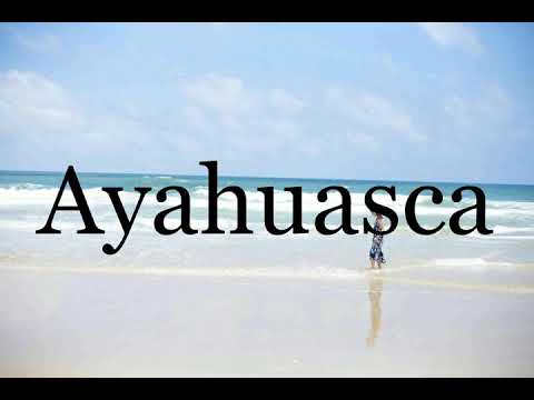 How To Pronounce Ayahuasca🌈🌈🌈🌈🌈🌈Pronunciation Of Ayahuasca