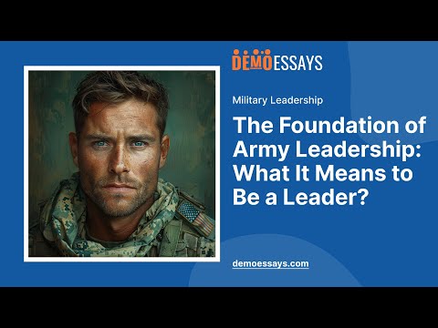 The Foundation of Army Leadership: What It Means to Be a Leader? - Essay Example