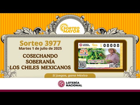 SORTEO MAYOR No. 3977 COSECHANDO SOBERANÍA: “LOS CHILES MEXICANOS ...