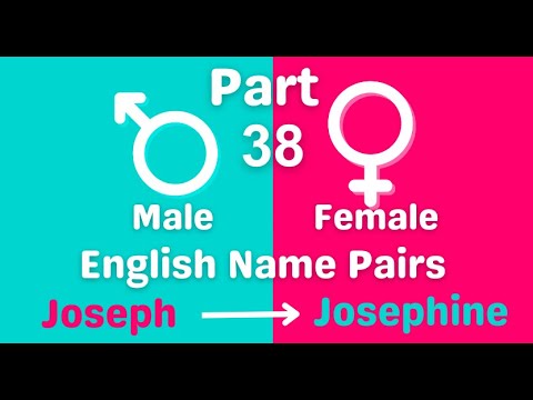 Part 38 - Joseph and Josephine Male and Female English Name Pairs
