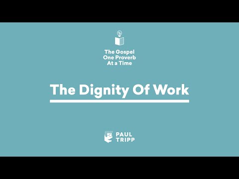 The Dignity of Work - Paul Tripp's Bible Study (Episode 035)