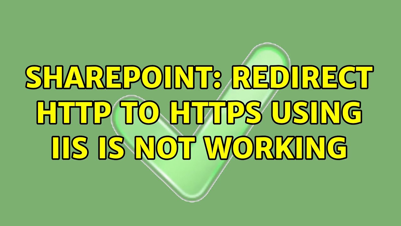 Sharepoint: Redirect HTTP to HTTPS using IIS is not working