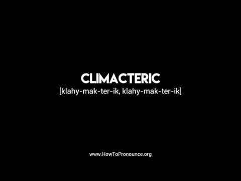 How to Pronounce "climacteric"
