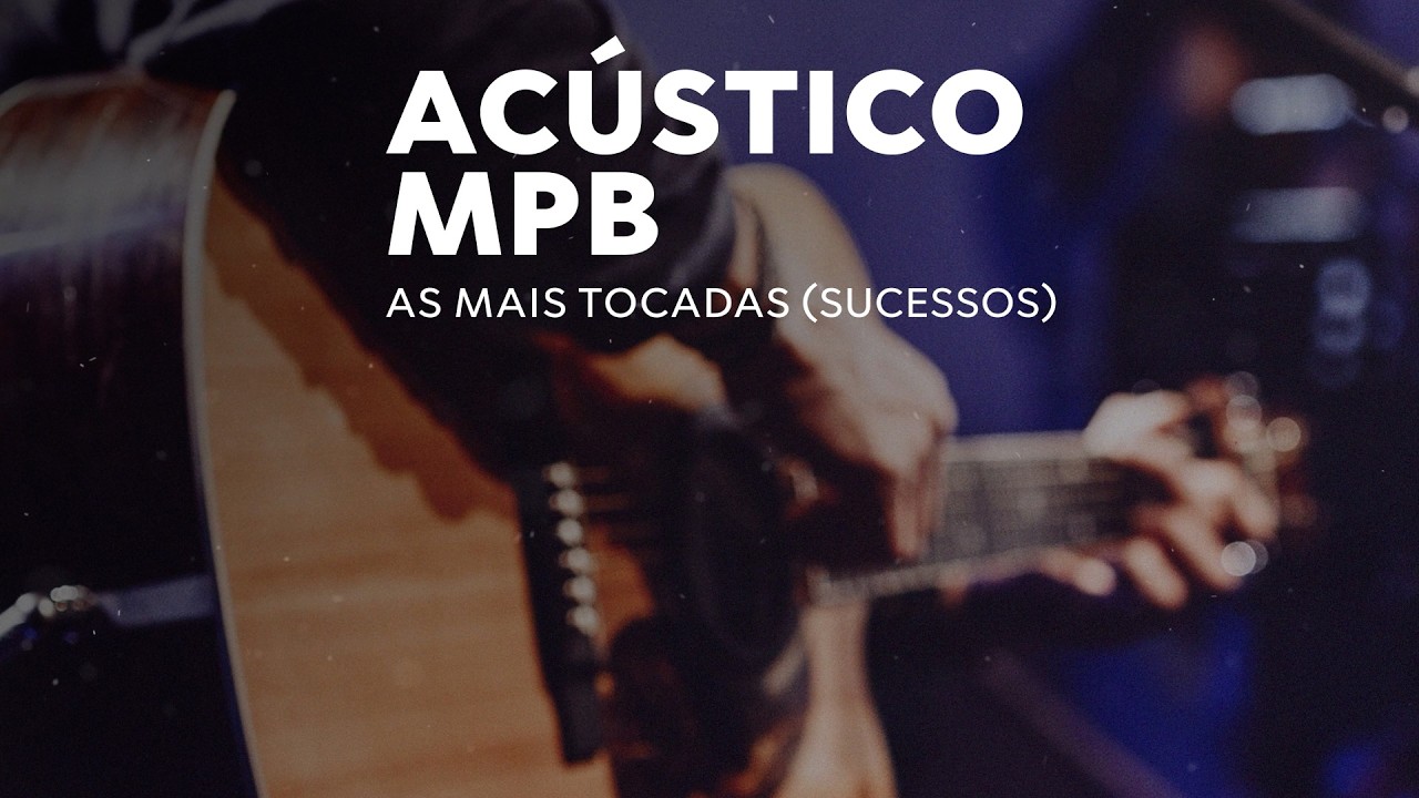ACÚSTICO MBP - As Mais Tocadas (Sucessos)