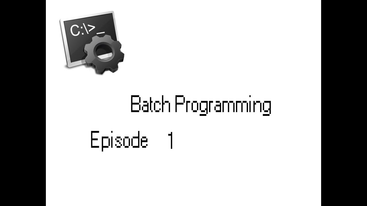 Batch Programming E1 : The basics
