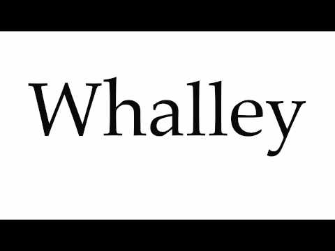 How to Pronounce Whalley