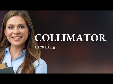 Collimator | what is COLLIMATOR meaning